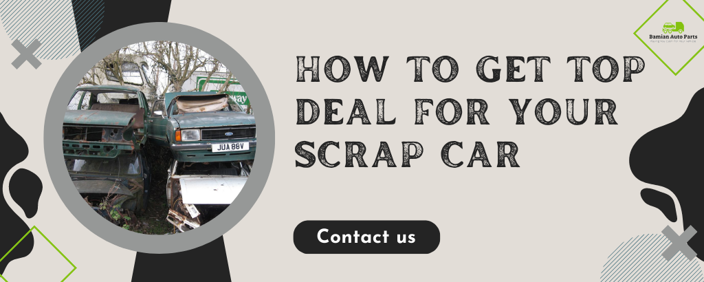 How to Get Top Deal for Your Scrap Car