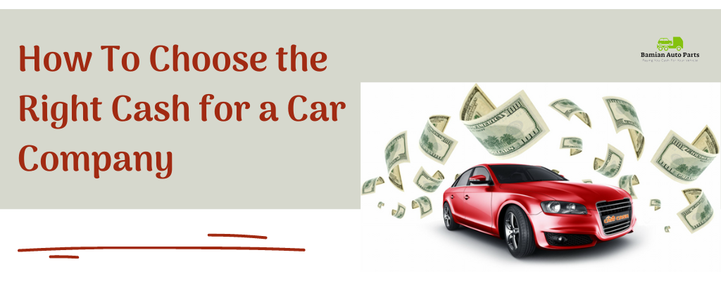 How To Choose the Right Cash for a Car Company